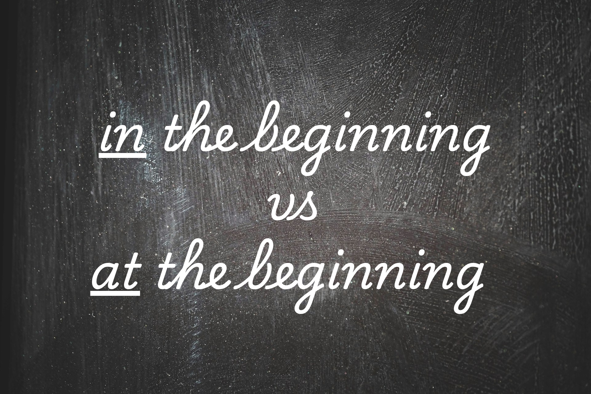 Grammar dilemmas: ‘in the beginning’ or ‘at the beginning’? – grammaticus